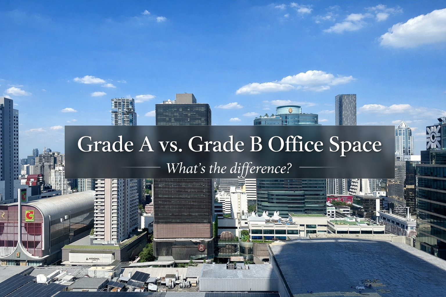 Grade A vs. Grade B Office - Office Space BKK